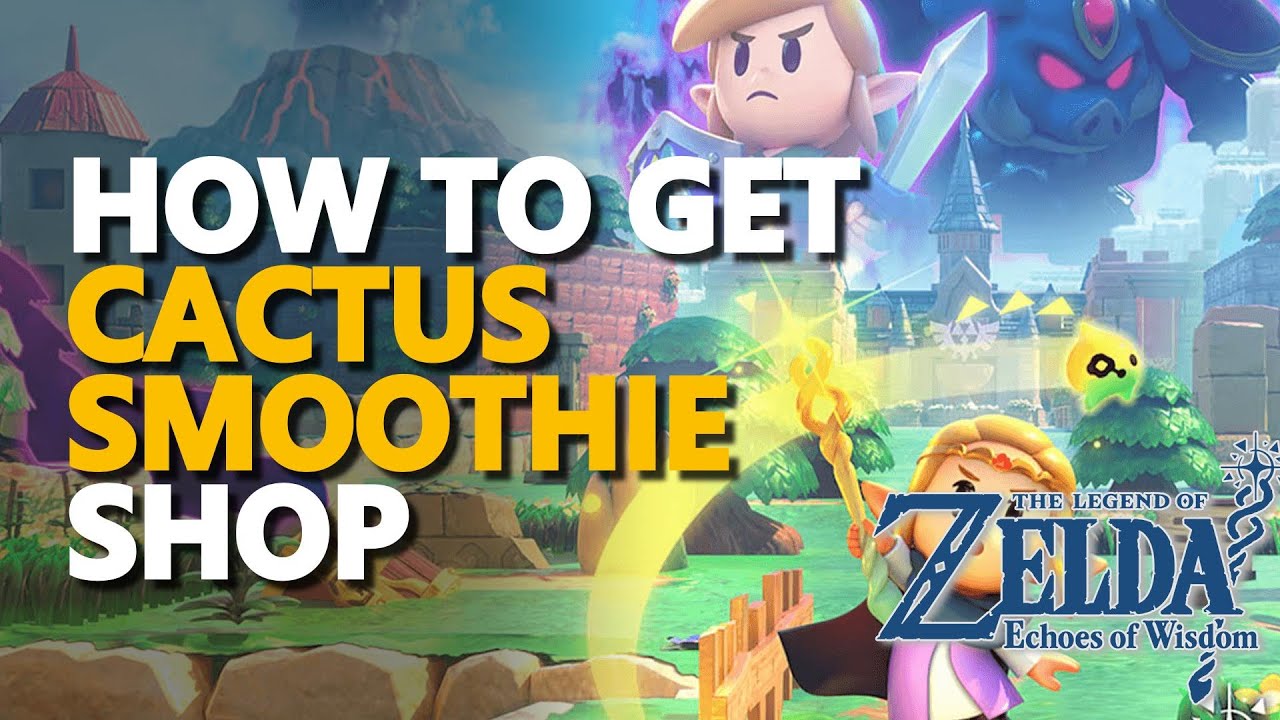 How to get Cactus Smoothie Shop Legend of Zelda Echoes of Wisdom - YouTube