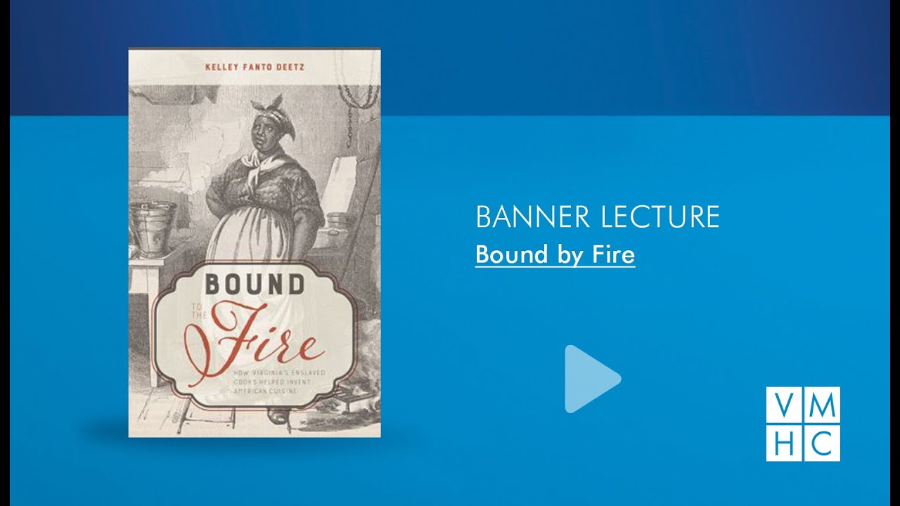 Bound to the Fire: How Virginia’s Enslaved Cooks Helped Invent American ...