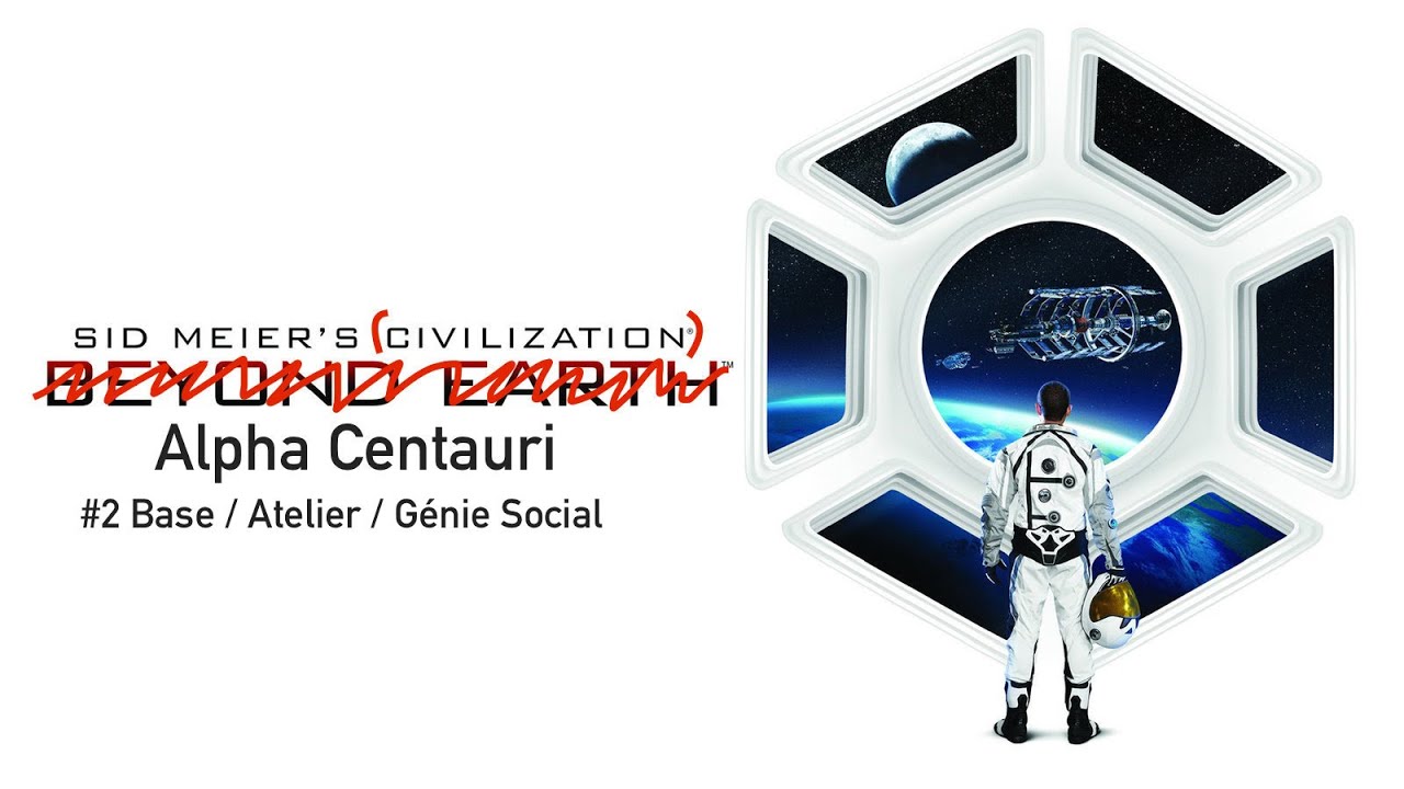 Alpha Centauri #2 : Base, Atelier et Génie Social ! - YouTube