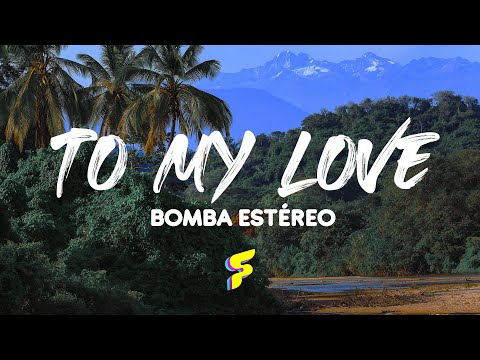 Bomba Estéreo - To My Love - Letra