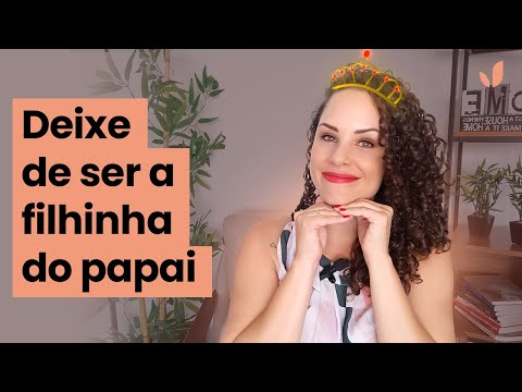 A filhinha do papai enfrenta esses problemas na vida adulta. Descubra! | Jhanda Siqueira
