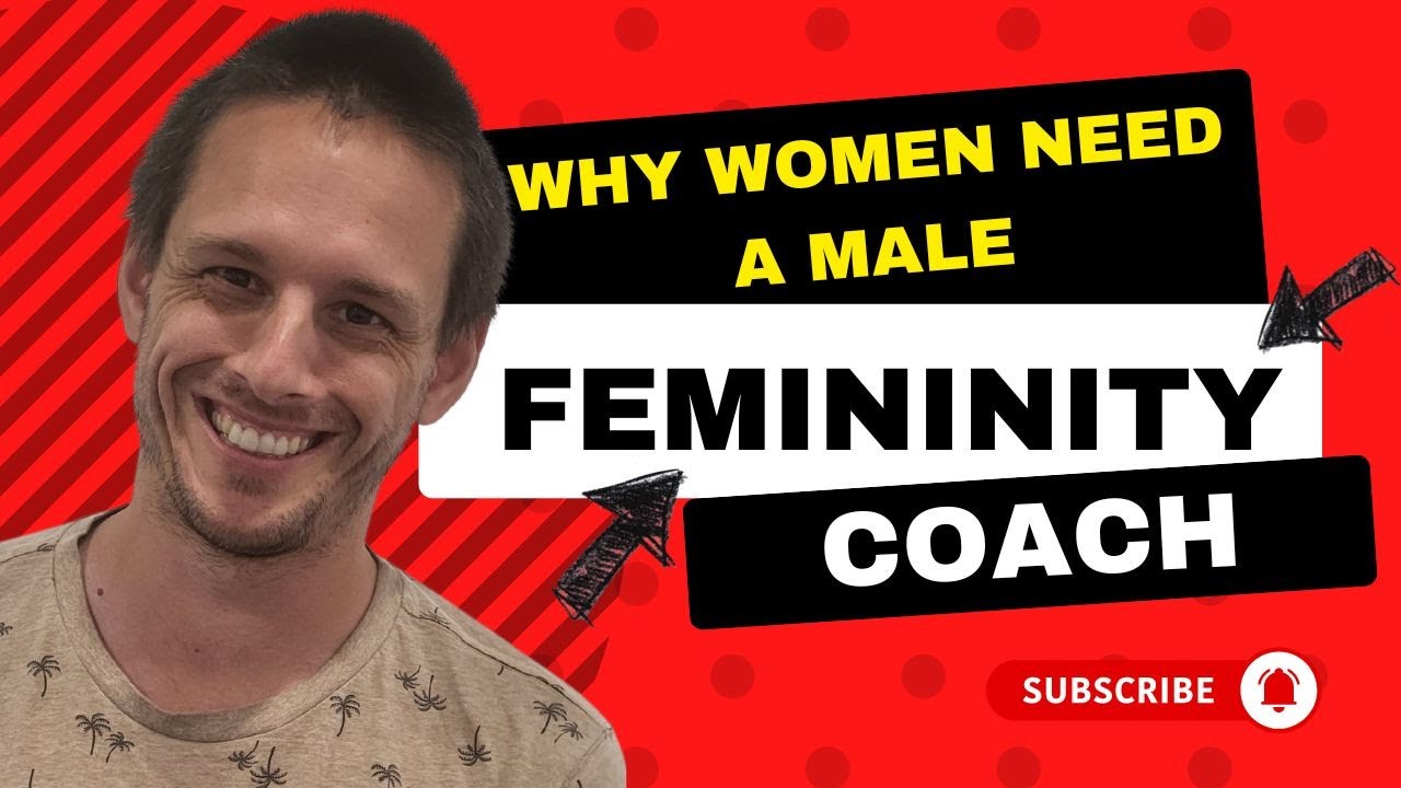 Why women need a male femininity coach to teach them how to be a lady ...