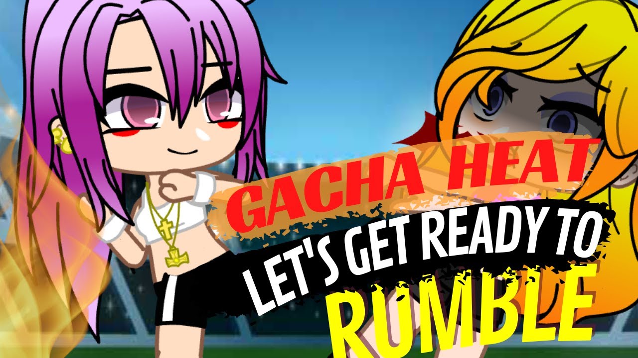 *LETS GET READY TO RUMBLE*🥊💣Gacha Club meme Trend - YouTube