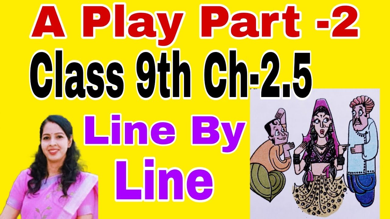 A Play Part 2 Class 9th Ch-2.5 Line By Line Explanation My English ...