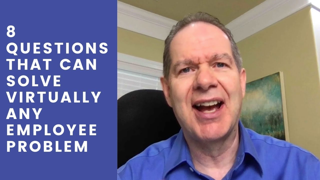 8 Questions that Can Solve Virtually Any Employee Problem - YouTube