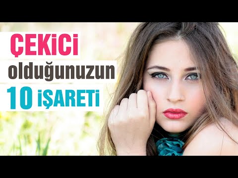 Gerçekten Çekici Olduğunu Gösteren 10 İşaret