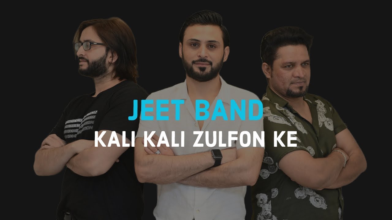 Kali Kali Zulfon Ke | JEET BAND - YouTube