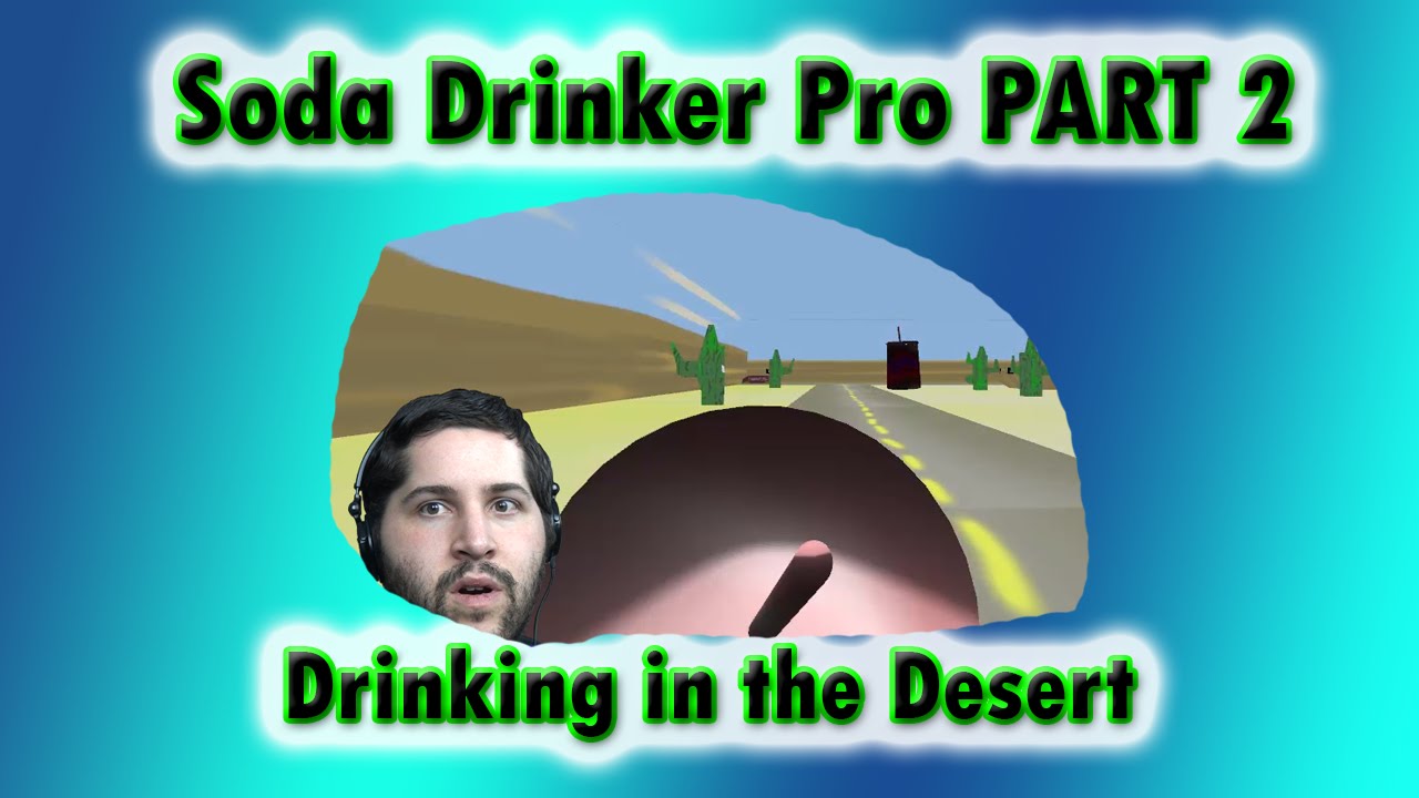 Soda Drinker Pro PART 2: Drinking in the Desert - YouTube