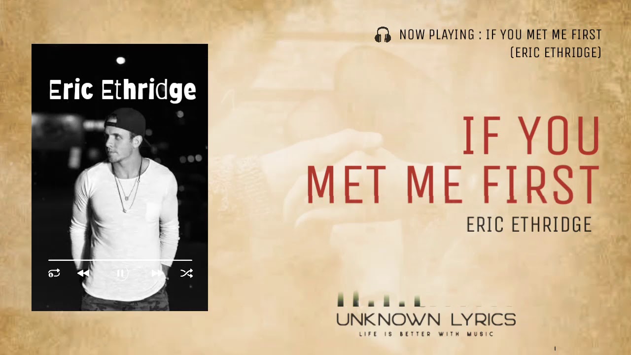 Eric Ethridge - IF YOU MET ME FIRST 🎵 - YouTube