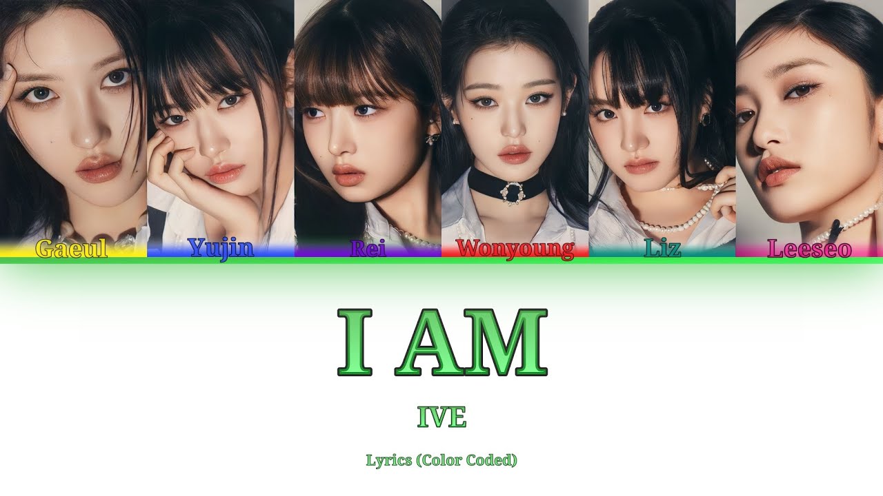 IVE-I AM Lyrics (Color Coded) - YouTube