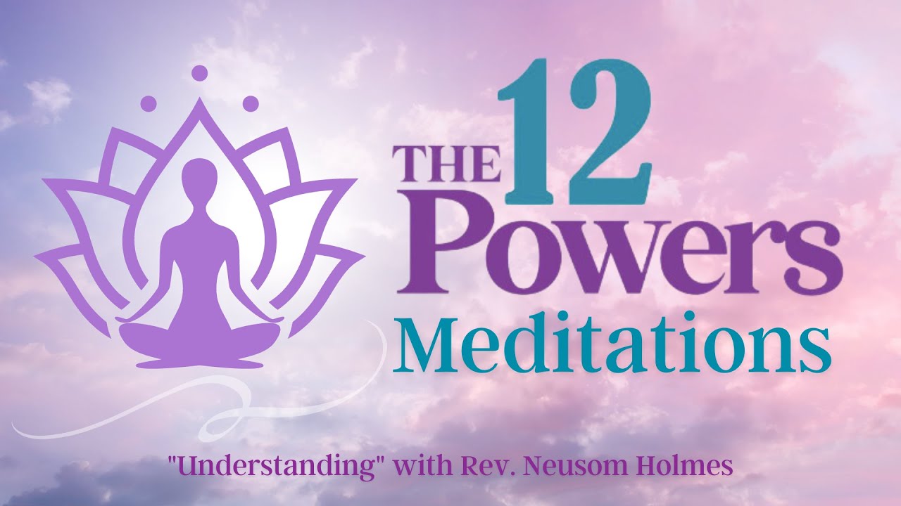 Twelve Powers Meditation | Understanding | Rev. Neusom - YouTube