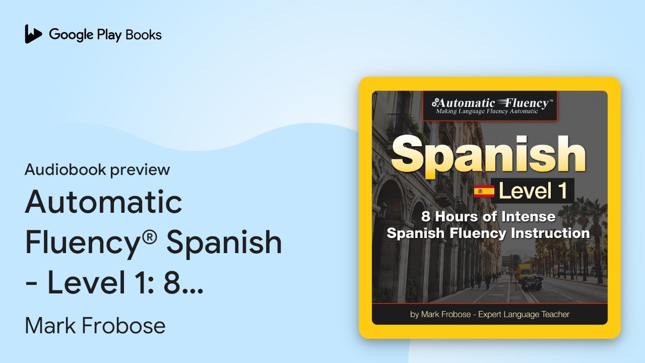 Automatic Fluency® Spanish - Level 1: 8 Hours… by Mark Frobose ...