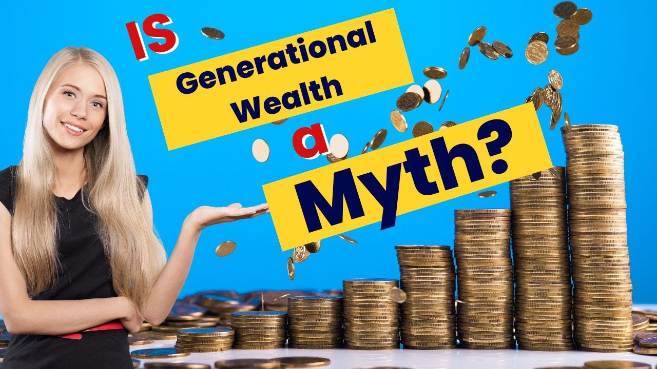 Exploring the Myths of Generational Wealth. Is this True? - YouTube