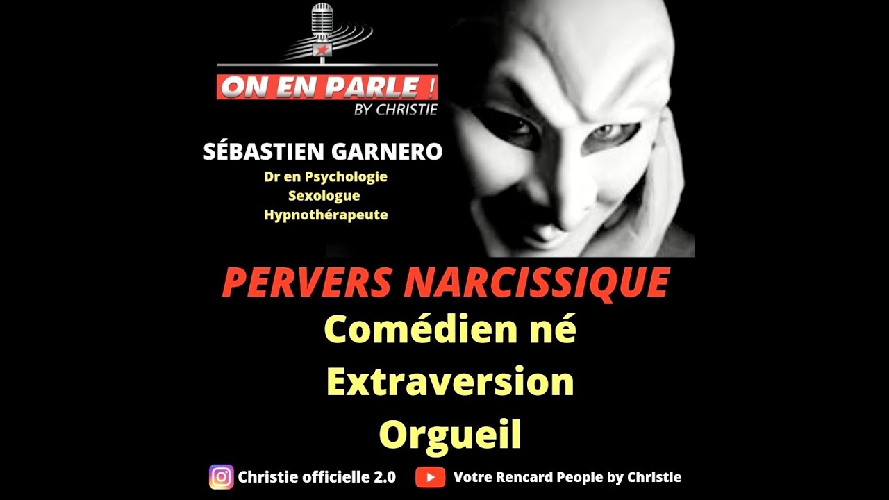 Pervers narcissique , comédien né , extraversion et orgueil avec ...