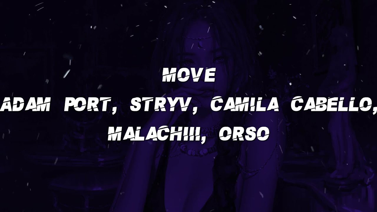 Adam Port, Stryv, Camila Cabello, Malachiii, Orso - Move (Lyrics) - YouTube