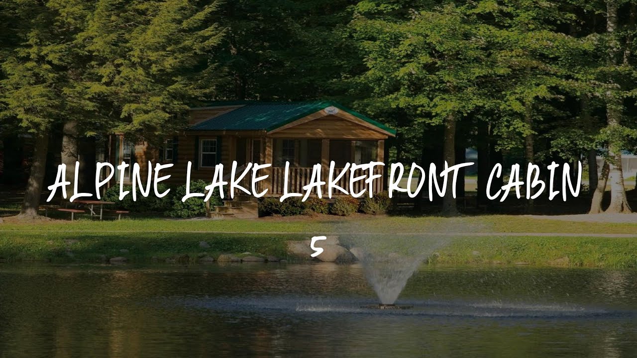 Alpine Lake Lakefront Cabin 5 Review - South Corinth , United States of ...