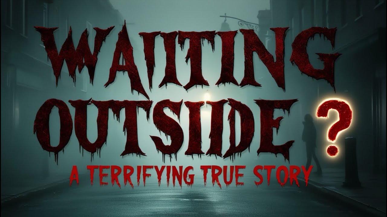Who Was Waiting Outside A Terrifying True Story - YouTube