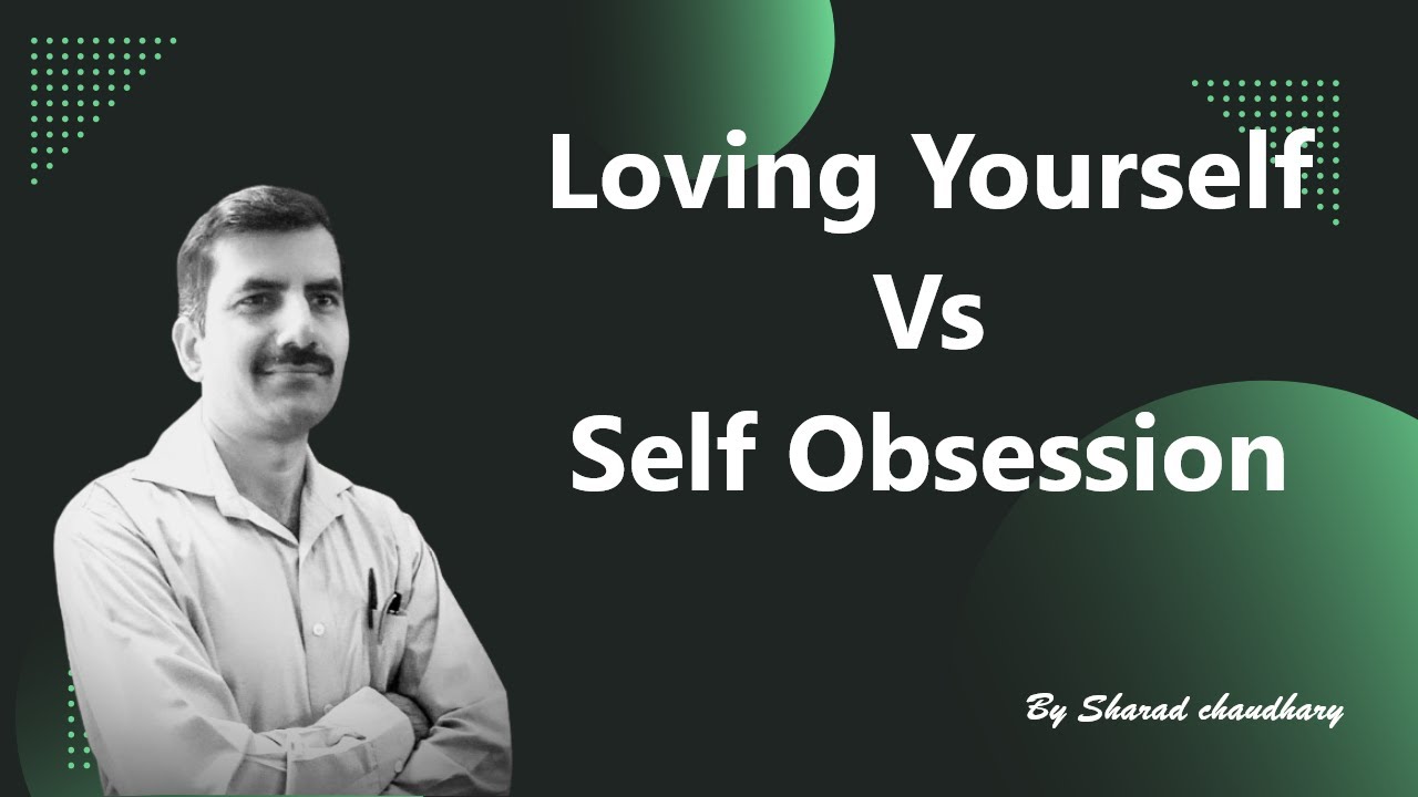 self-love vs Obsession, Major Differences Between Loving Yourself And ...