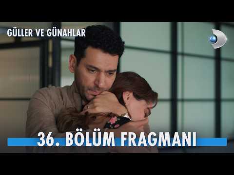 Güller ve Günahlar 36. Bölüm Fragmanı yayınlandı! \