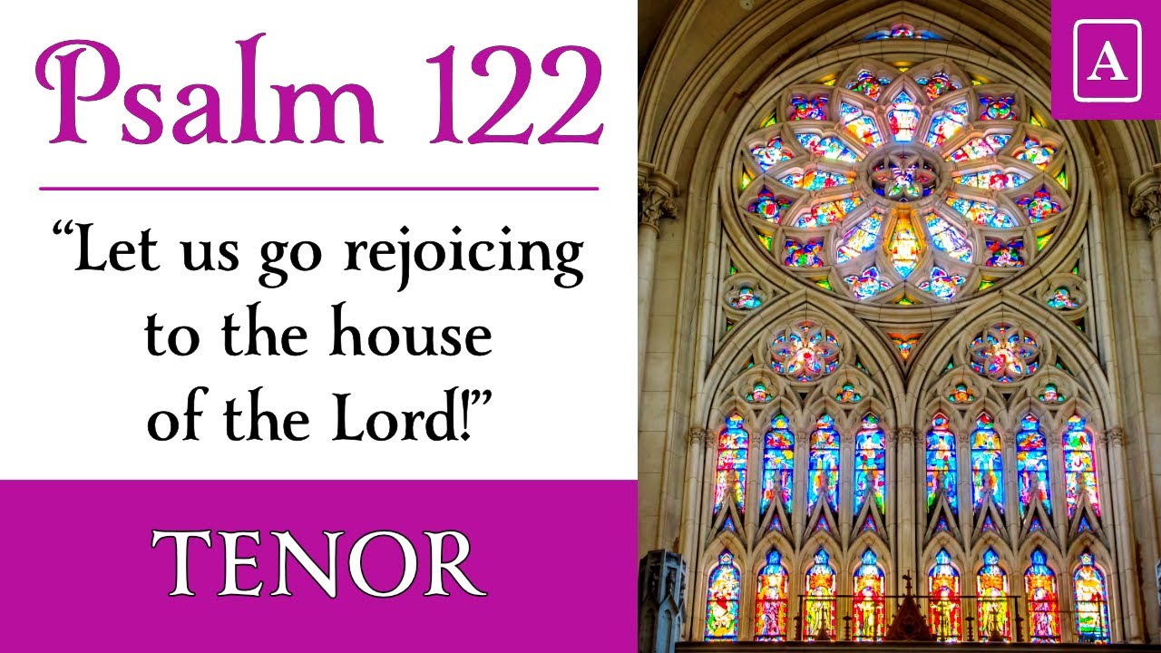 Psalm 122 (A) • Let us go rejoicing to the house of the Lord! (Tenor ...