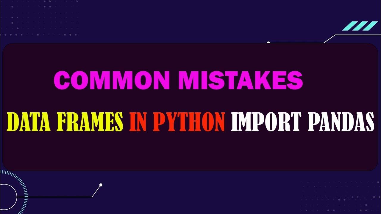 DataFrames in Python (Import Pandas)- Common Mistakes by Students - YouTube