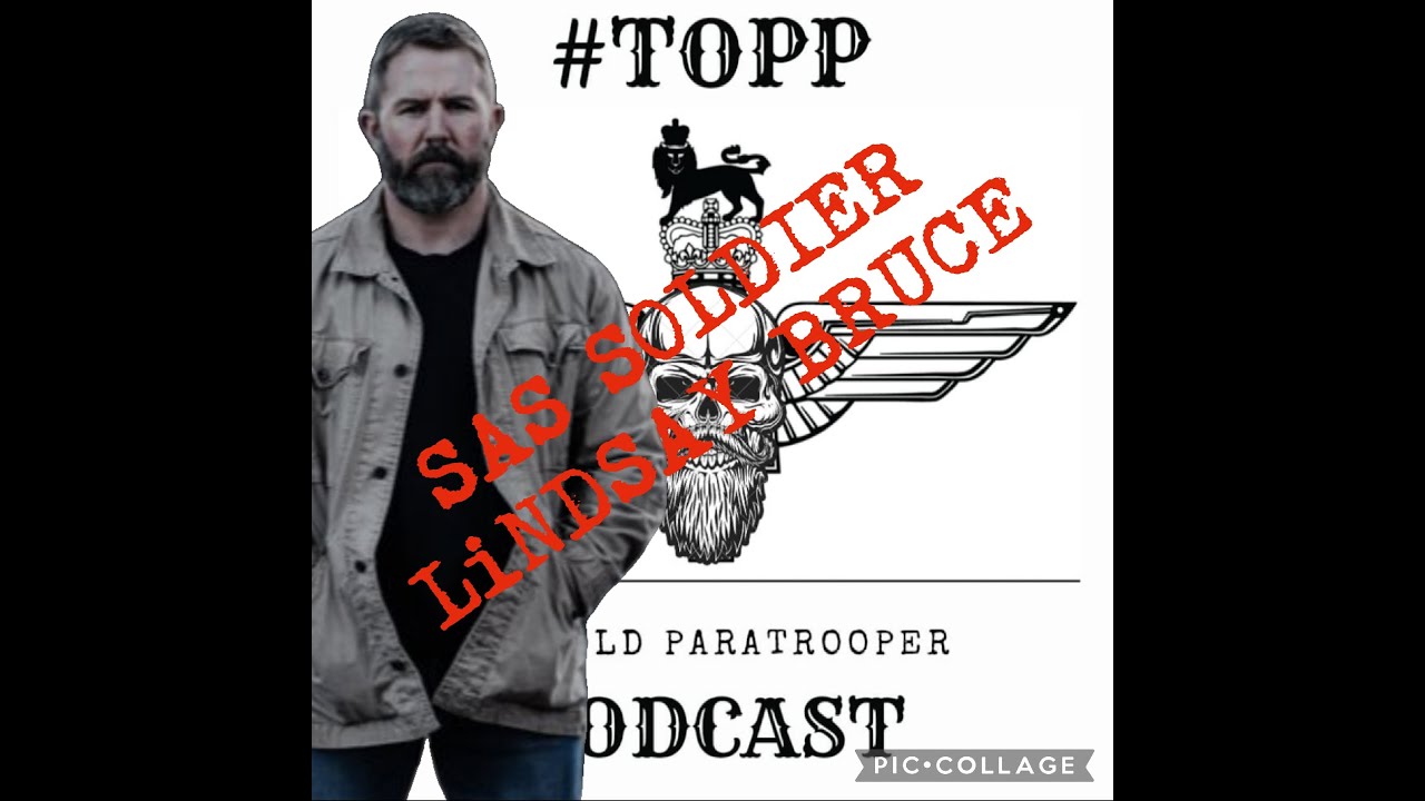 Ep#38 Ex SAS soldier Lindsay Bruce chats to TOPP about the his life ...