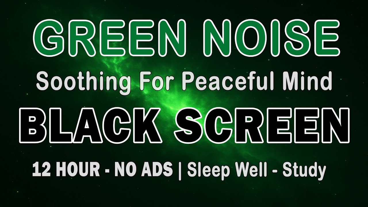 Green Noise Sound With Black Screen In 12 Hours - Soothing For Peaceful ...