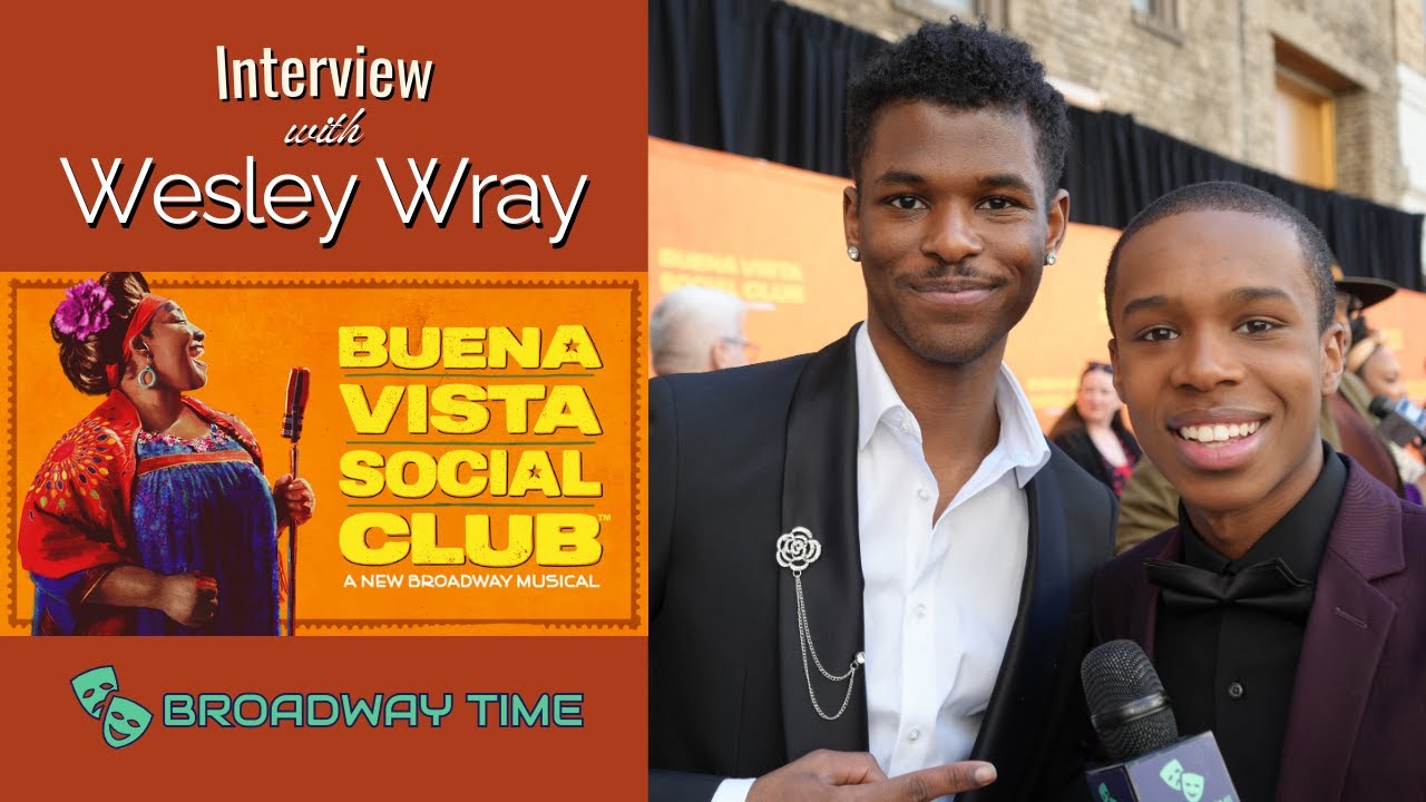 Wesley Wray Interview | Buena Vista Social Club on Broadway | Broadway ...