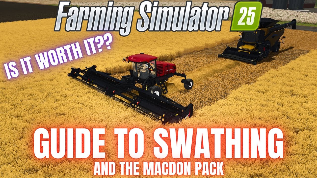GUIDE TO SWATHING & THE MACDON PACK - Farming Simulator 25 - YouTube