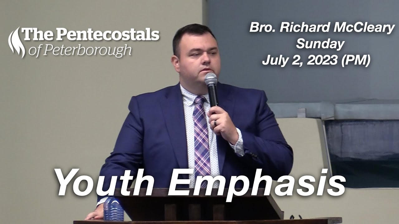 Youth Emphasis - Bro. Richard McCleary - Sunday, July 2, 2023 (PM ...