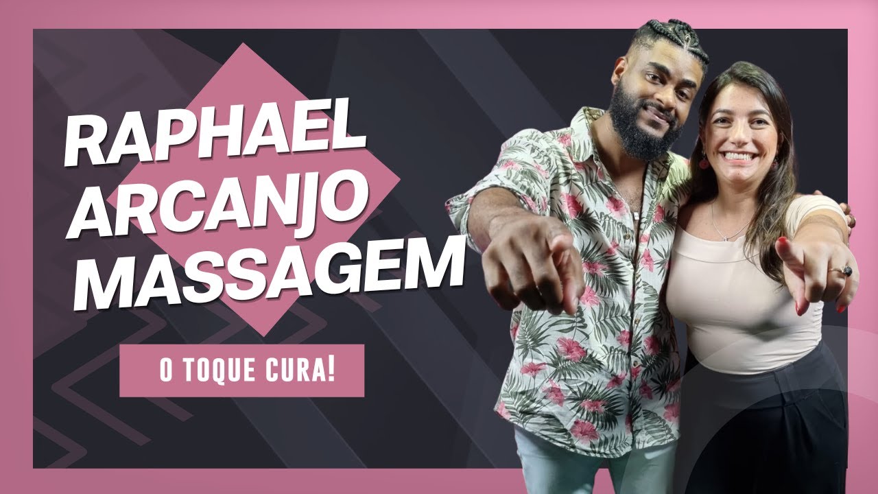 O TOQUE CURA! COM RAPHAEL ARCANJO MASSAGEM #64 - YouTube