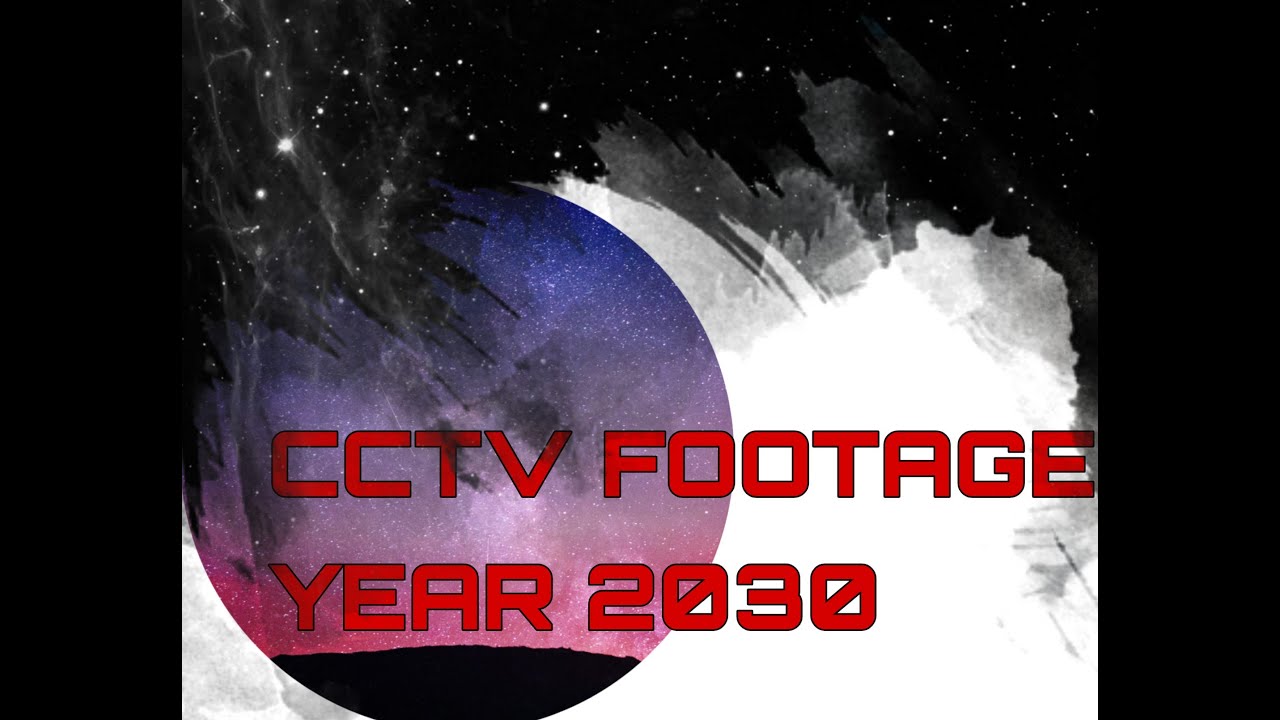 LEAKED CCTV FOOTAGE - YEAR 2030 - YouTube