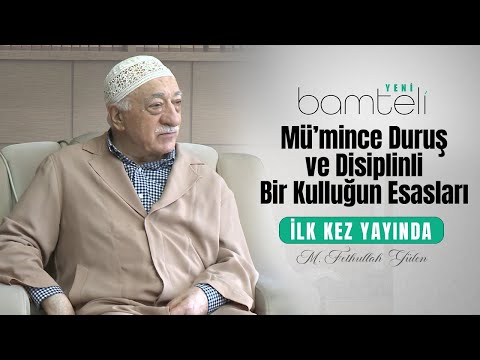 Bamteli Yeni – Mü’mince Duruş ve Disiplinli Bir Kulluğun Esasları