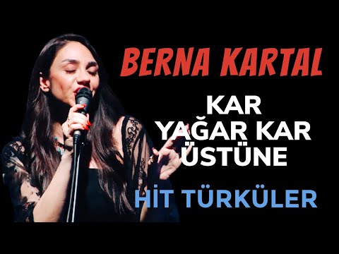 KAR YAĞAR KAR ÜSTÜNE - Berna Kartal - #hittürkçe