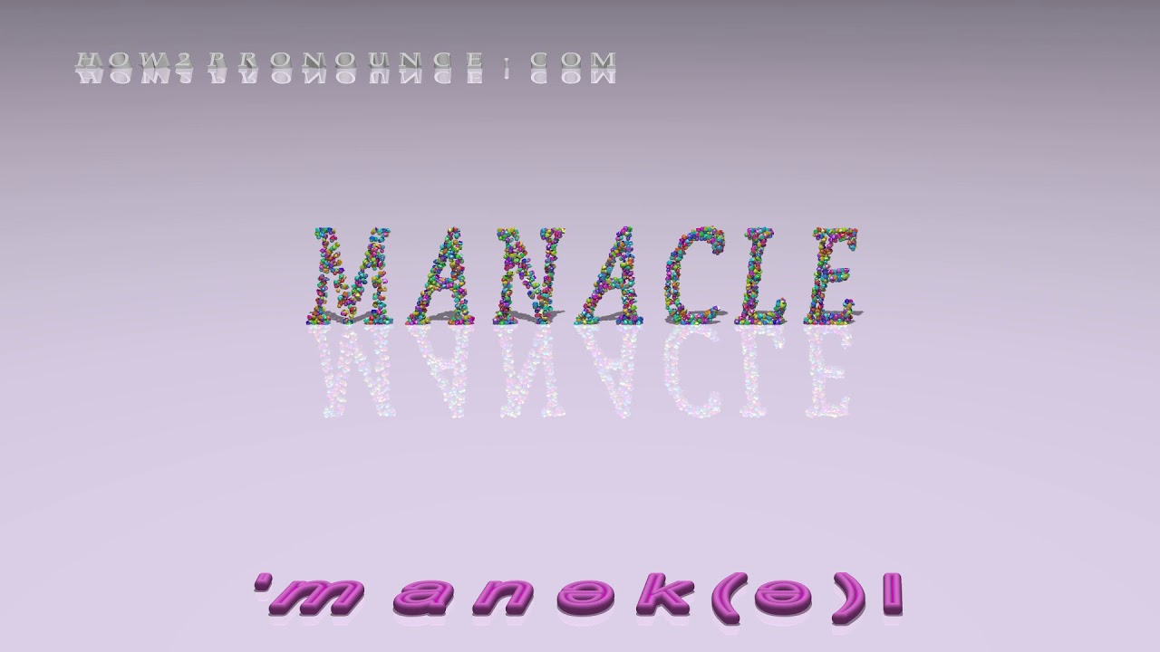 manacle - pronunciation + Examples in sentences and phrases - YouTube