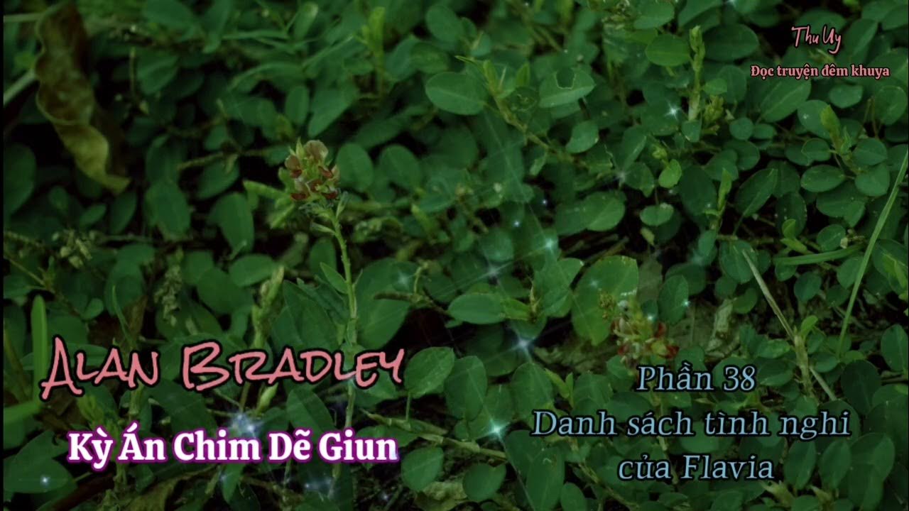 Kỳ Án Chim Dẽ Giun. Phần 38. Tác giả: Alan Bradley. - YouTube