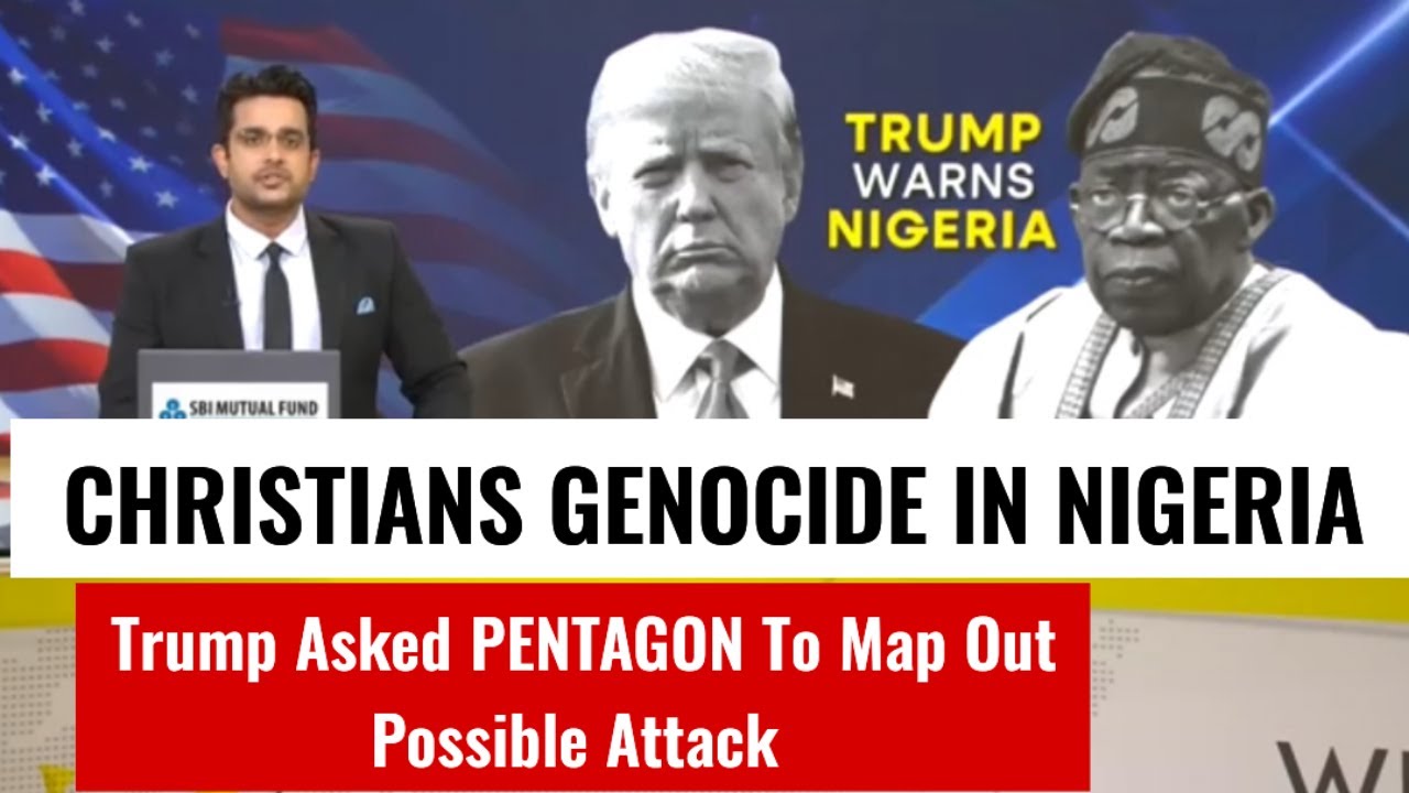 Trump Warning NIGERIA Over Christian Genocide; Trump Asked PENTAGON To ...