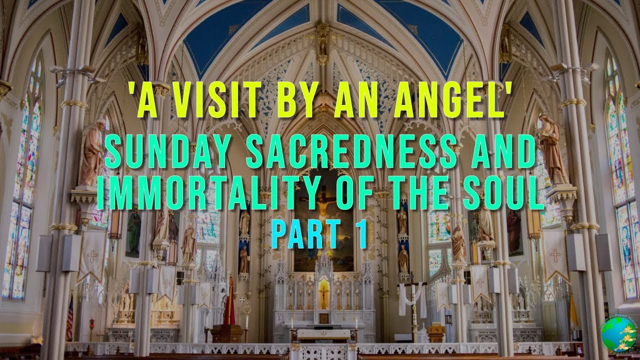 ‘A Visit By An Angel’ Part 1: Sunday Sacredness and Immortality of The ...