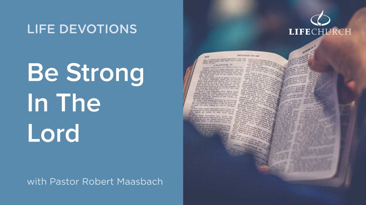 Be Strong In The lord - Life Devotions With Pastor Robert Maasbach ...