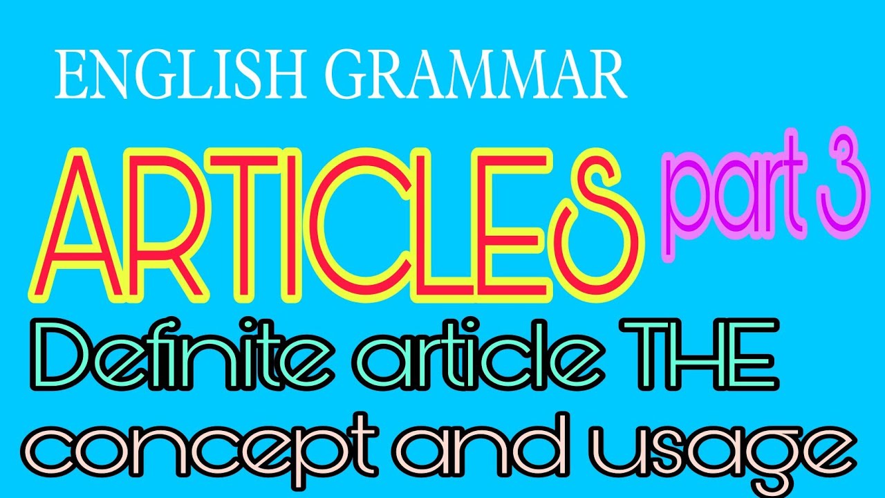 ENGLISH GRAMMAR : ARTICLES - concept and usage of DEFINITE Article THE ...