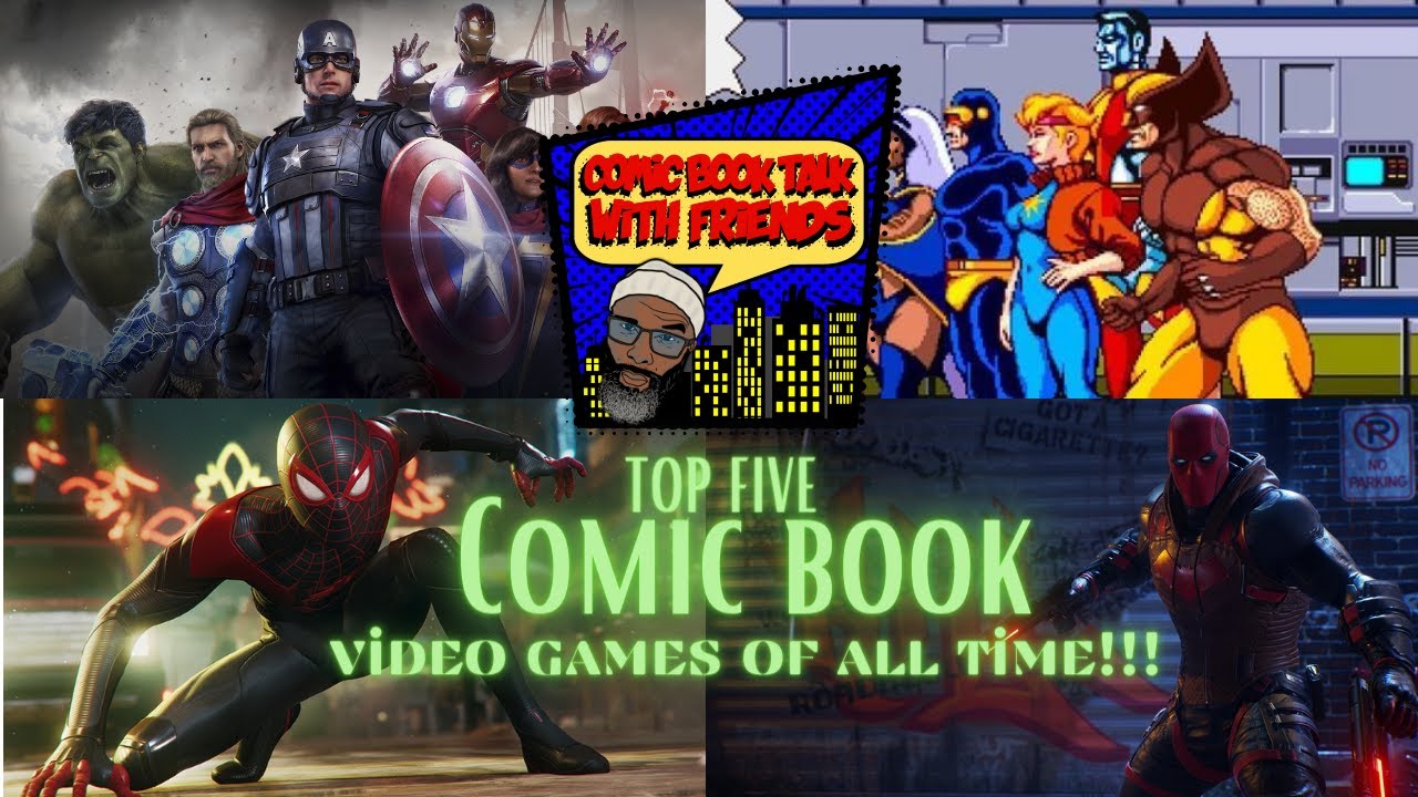 COMIC BOOK TALK W/FRIENDS: TOP FIVE COMIC BOOK VIDEO GAMES OF ALL TIME ...