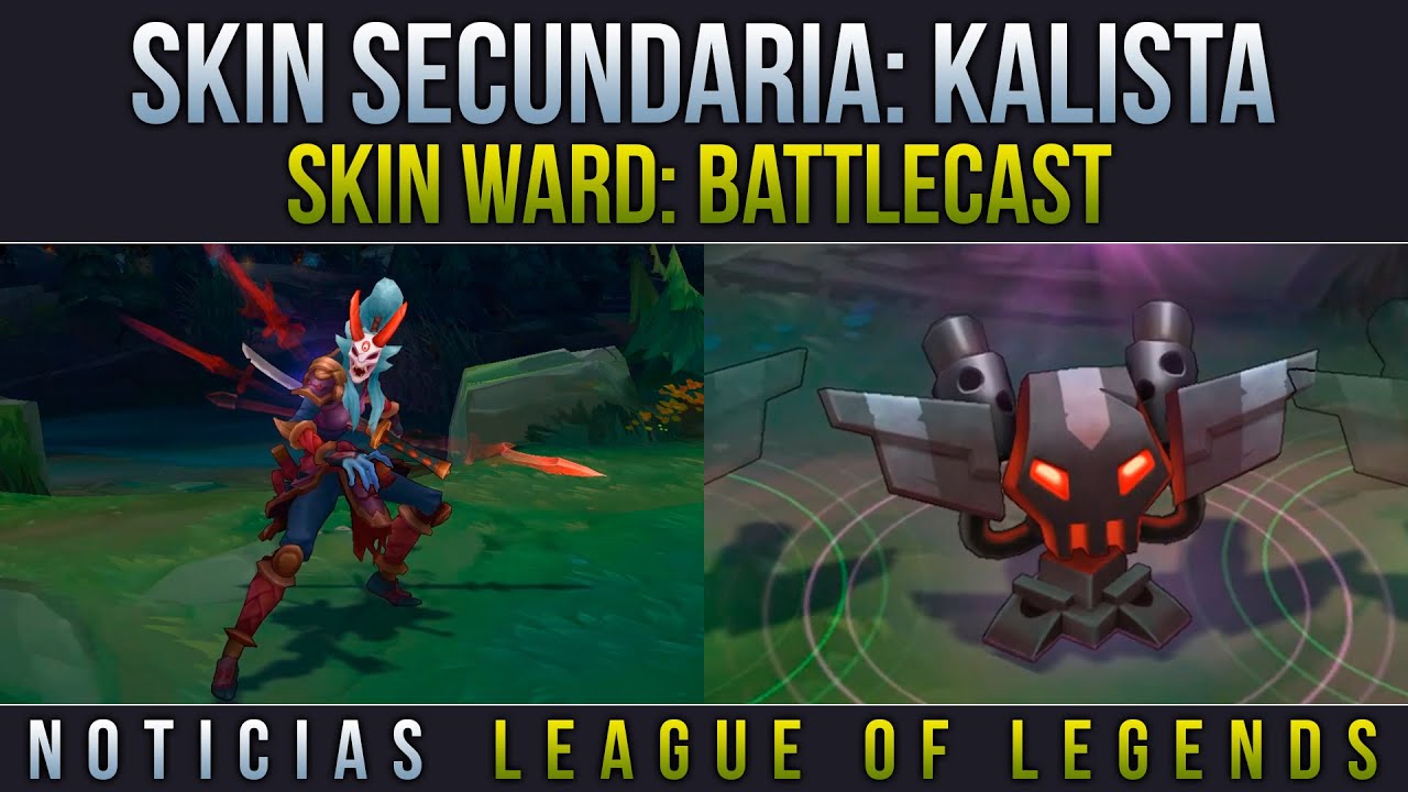 Noticias LOL | Kalista: Skin Secundaria - Skin Ward: Battlecast ...