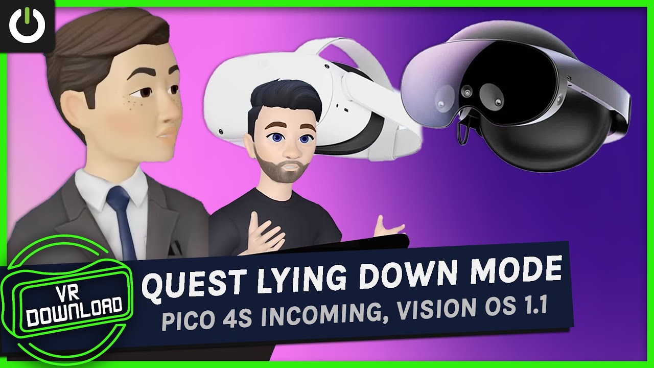 VR Download: Quest Lying Down Mode, visionOS 1.1 Arrives, Pico 4S Is Coming - YouTube