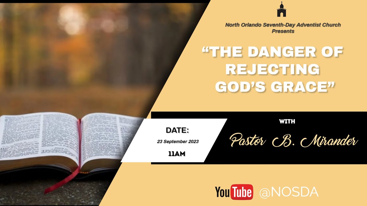 “THE DANGER OF REJECTING GOD’S GRACE” ~ Pastor B. Mirander ~ September ...