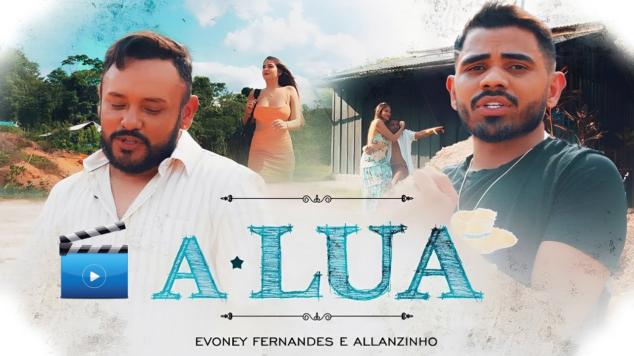 Allanzinho Feat Evoney Fernandes - A Lua ( Video Clip Full HD ) #alua ...