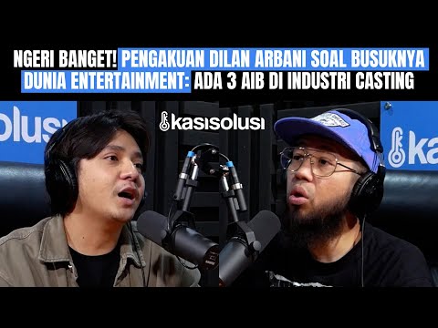 DILAN ARBANI BUKA FAKTA KEBUSUKAN DUNIA AKTING YANG SANGAT MENGERIKAN😨