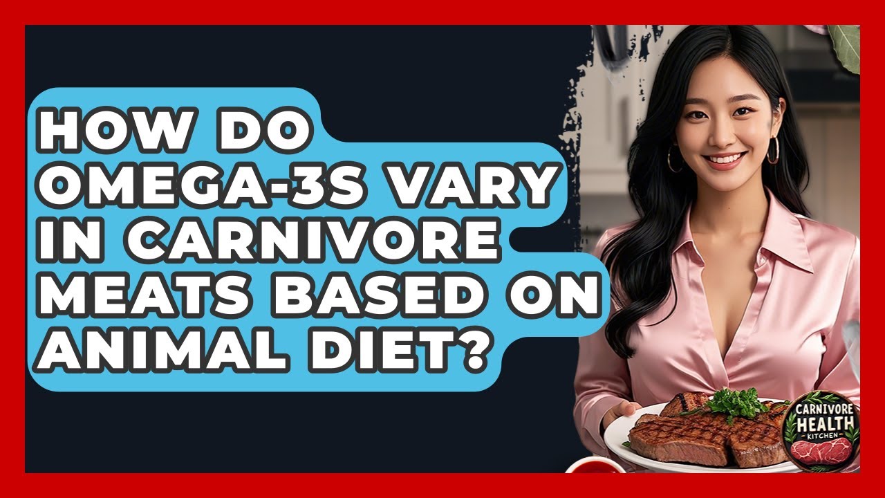 How Do Omega-3s Vary In Carnivore Meats Based On Animal Diet ...