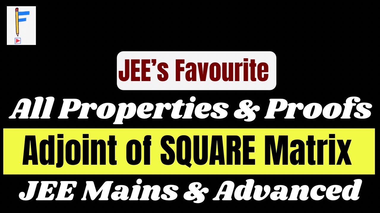 Adjoint of a Matrix – All Properties & Proofs | JEE Mains & Advanced ...