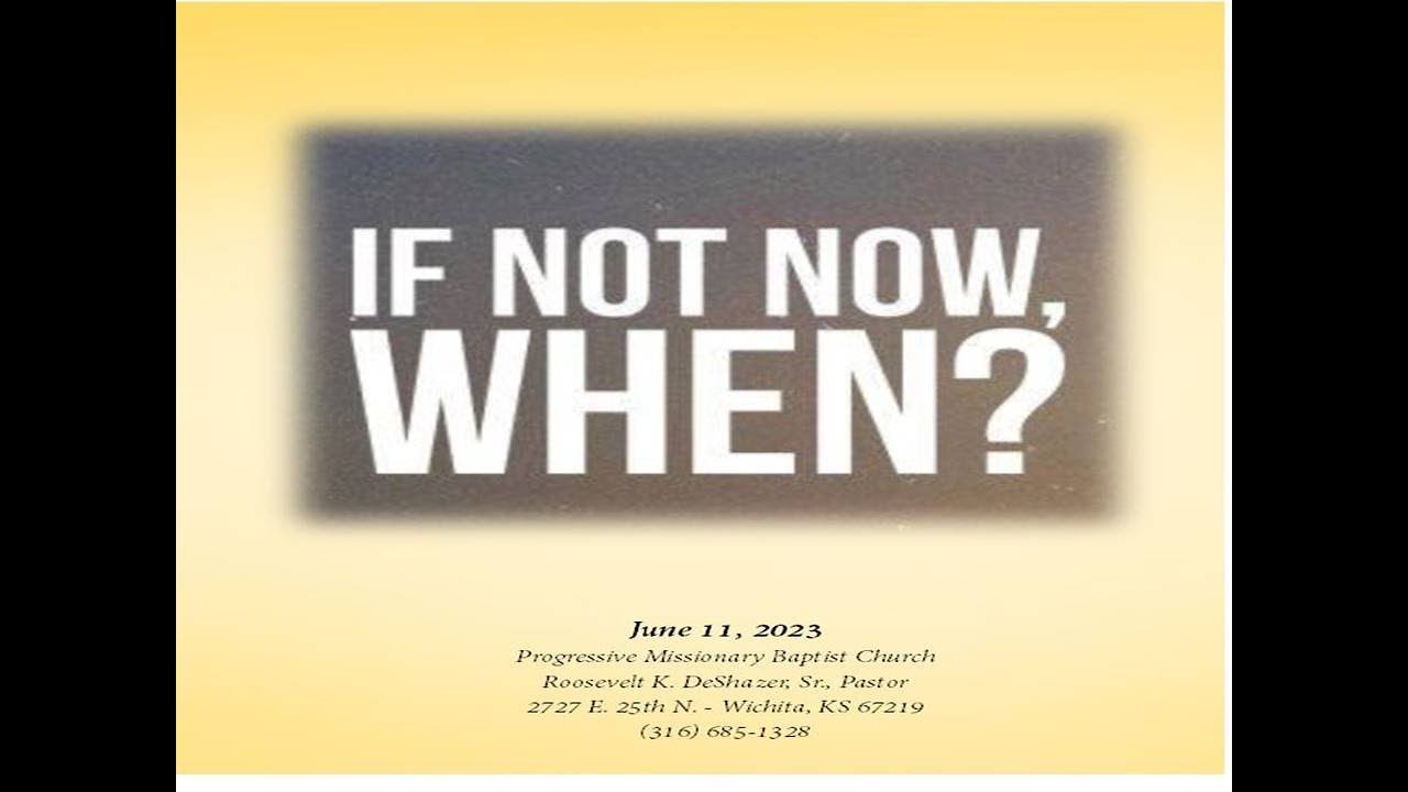 PROGRESSIVE MBC SERMON: " IF NOT NOW WHEN" 6-11-2023 - YouTube