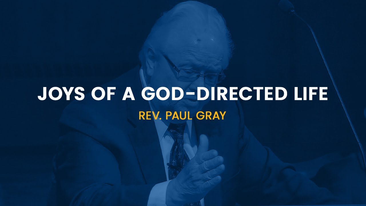 GBSC Chapel || Joys of a God Directed Life (Rev. Paul Gray) - YouTube
